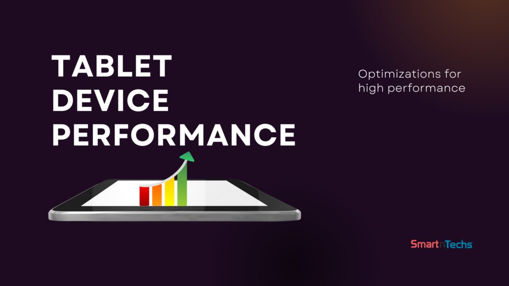 How to Optimize Your Tablet for High Performance - SmartnTechs