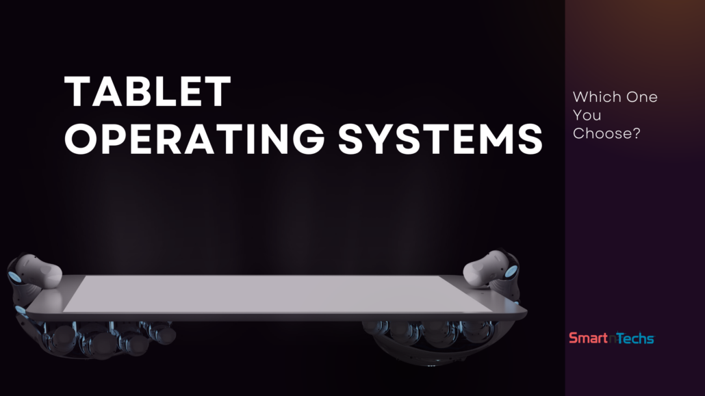 Choosing the Best Tablet Operating System: Which is Right for You ...